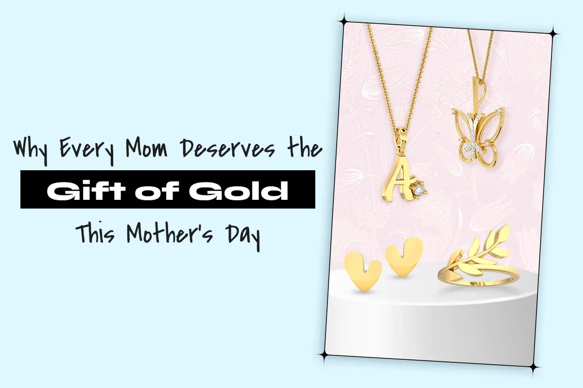 Why Every Mom Deserves the Gift of Gold This Mother’s Day? – Vairam