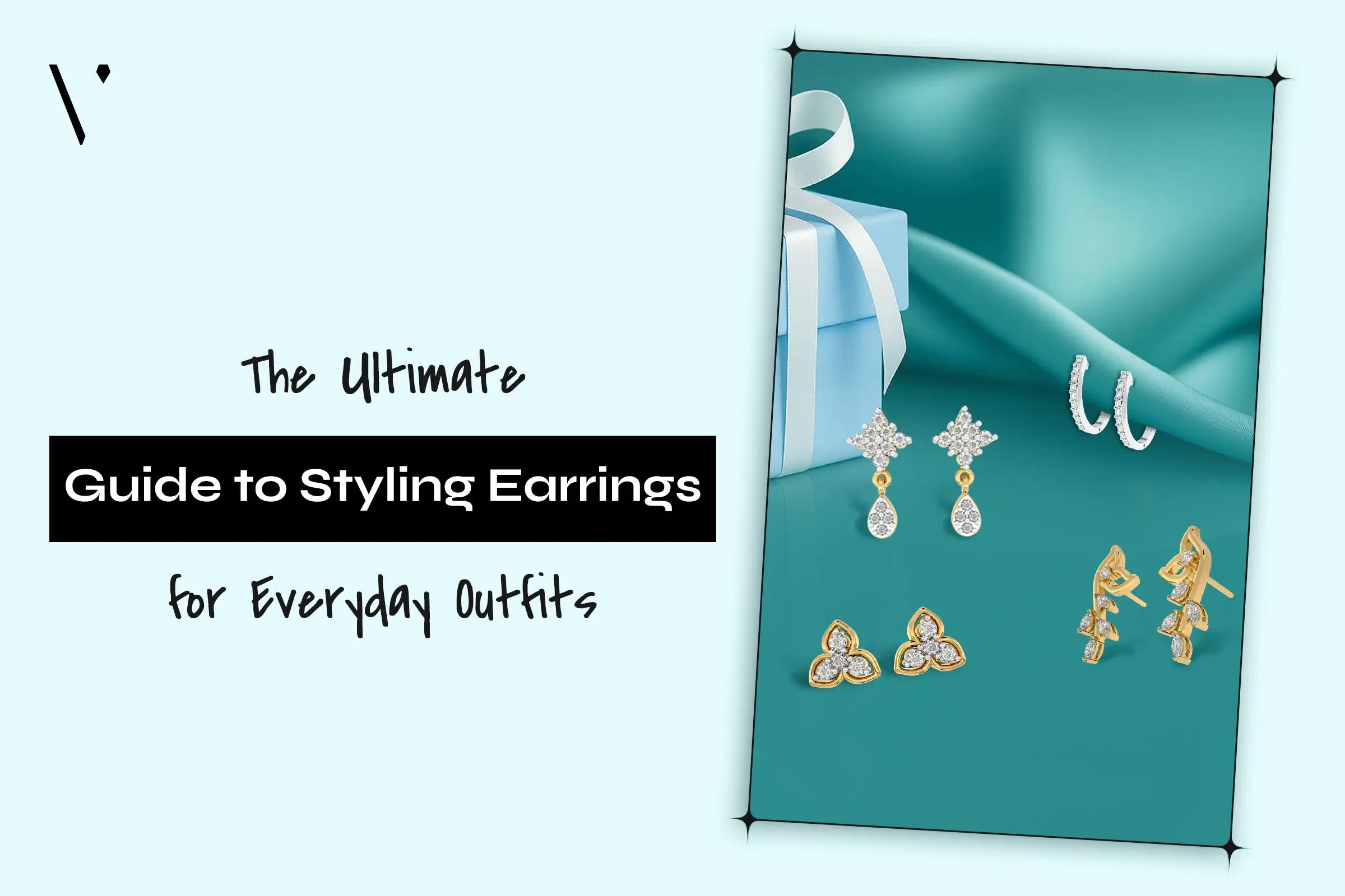 The Ultimate Guide to Styling Earrings for Everyday Outfits | Vairam